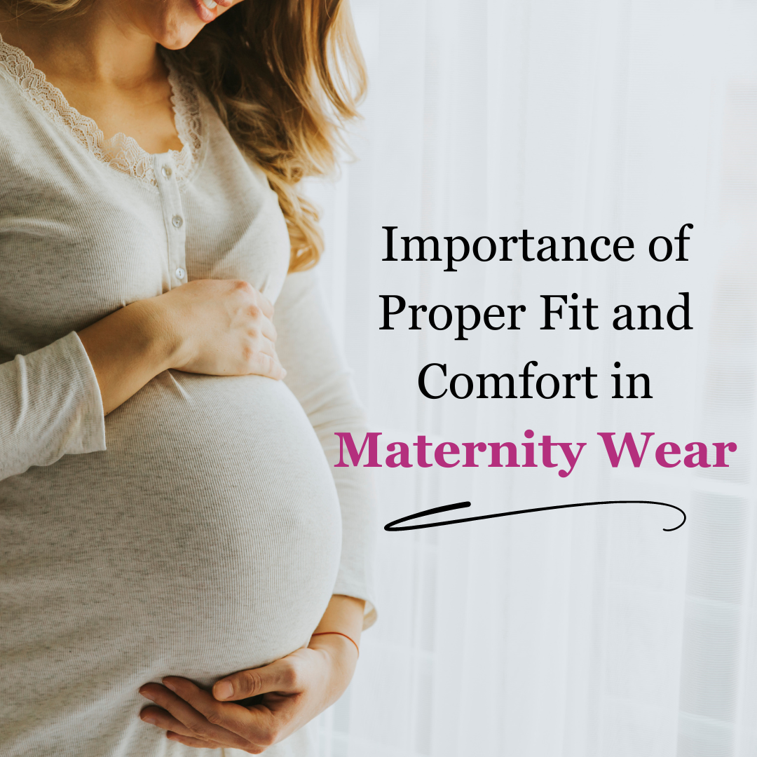 Importance of Proper Fit and Comfort in Maternity Wear - Mine4Nine